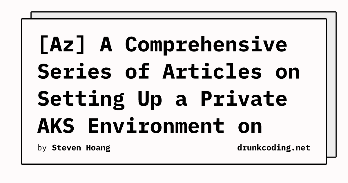 Az A Comprehensive Series Of Articles On Setting Up A Private Aks Environment On Azure With