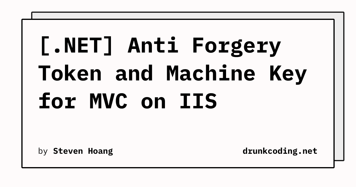 [.NET] Anti Forgery Token and Machine Key for MVC on IIS | drunkcoding.net