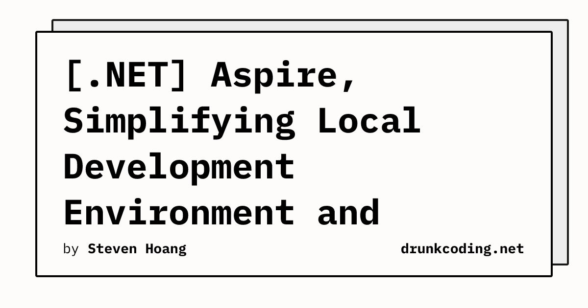 [.NET] Aspire, Simplifying Local Development Environment and Testing ...